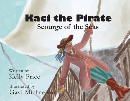 Kaci the Pirate | Price, Kelly - 교보문고