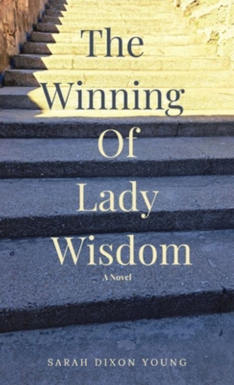 The Winning of Lady Wisdom | Young, Sarah Dixon - 교보문고