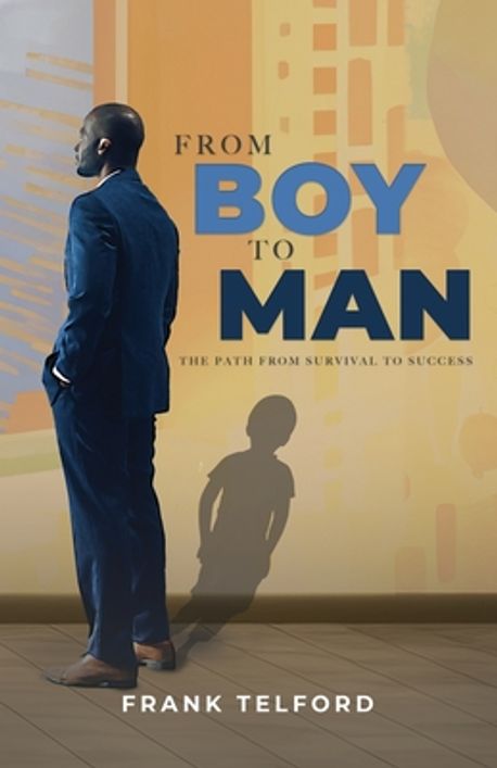 From Boy to Man | Telford, Frank E. - 교보문고