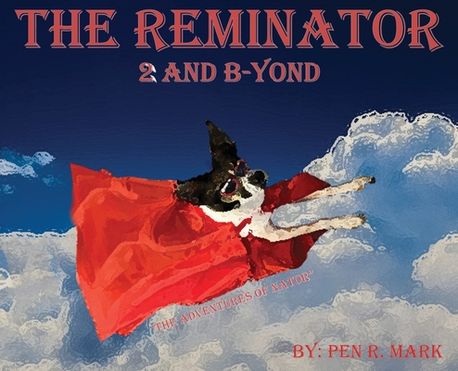 The Reminator 2 and B-yond | Mark, Pen R. - 교보문고