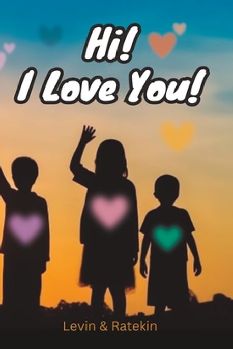 Hi! I Love You! | Levin, Bill - 교보문고