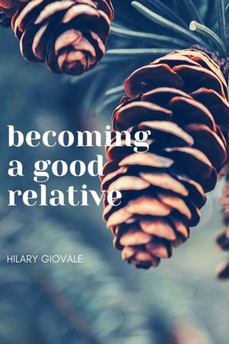 Becoming a Good Relative | Giovale, Hilary - 교보문고