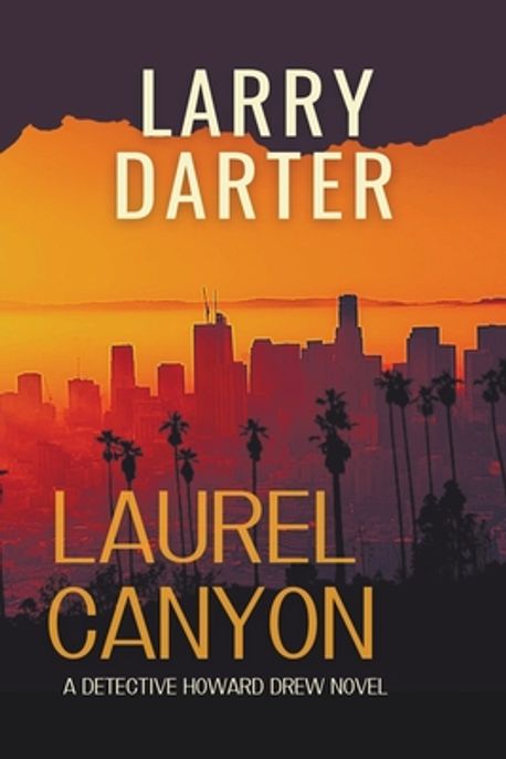 Laurel Canyon | Darter, Larry - 교보문고