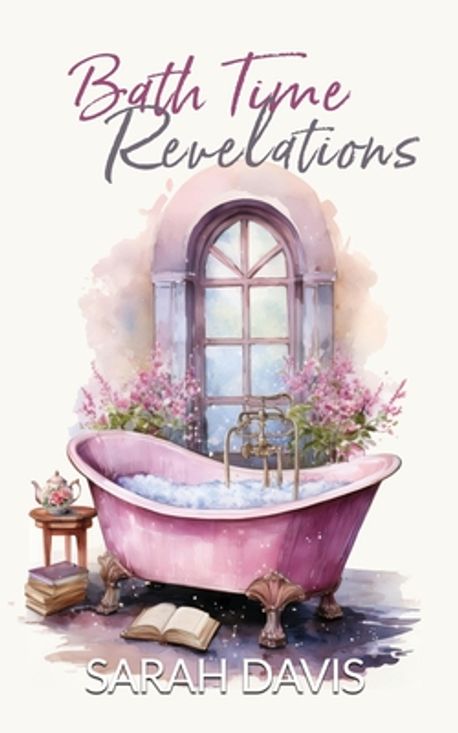 Bath Time Revelations | Davis, Sarah - 교보문고