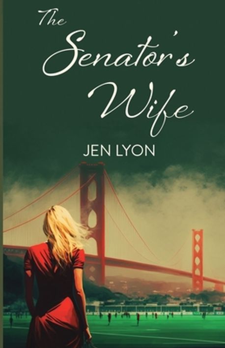 The Senator's Wife | Lyon, Jen - 교보문고