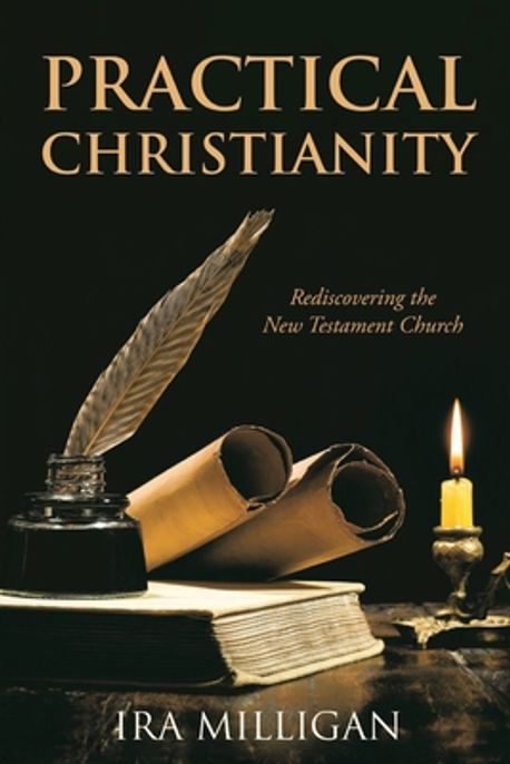 Practical Christianity | Milligan, Ira - 교보문고