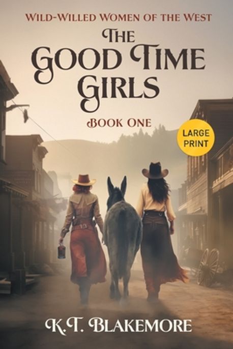 The Good Time Girls | Blakemore, K. T. - 교보문고