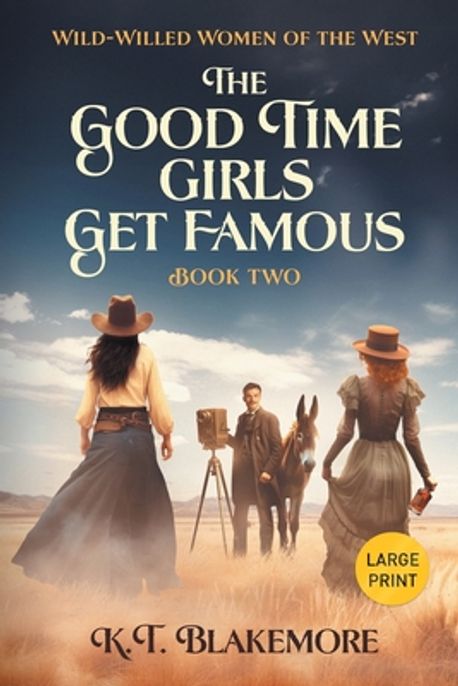 The Good Time Girls Get Famous | Blakemore, K. T. - 교보문고