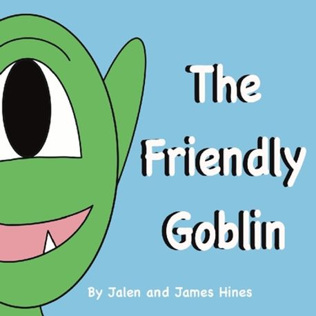 The Friendly Goblin | Hines, Jalen - 교보문고