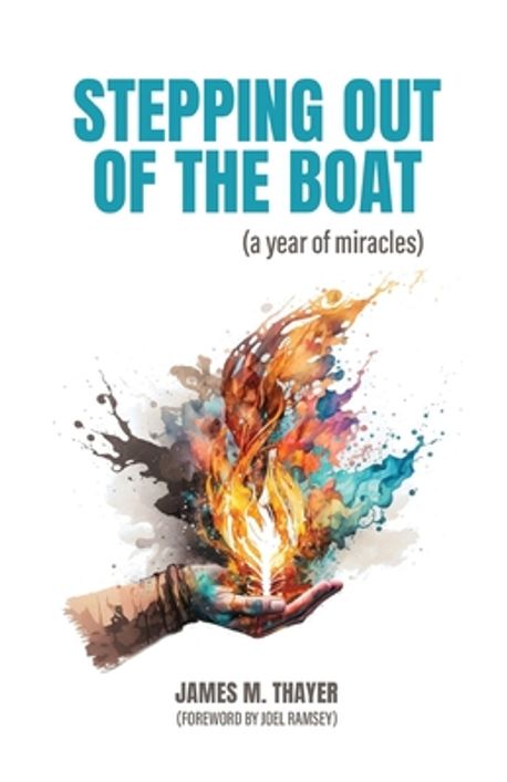 Stepping Out of the Boat (a year of miracles) | Thayer, James M. - 교보문고