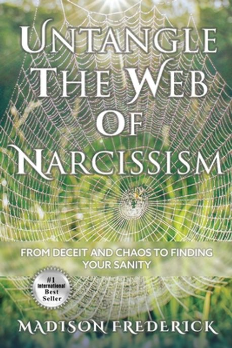 Untangle the Web of Narcissism | Frederick, Madison - 교보문고