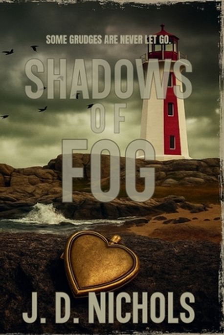 Shadows of Fog | Nichols, J. D. - 교보문고