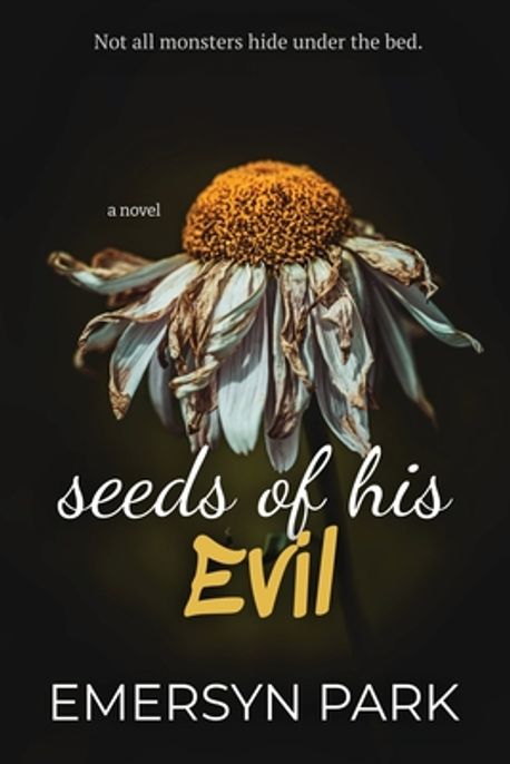 Seeds of His Evil | Park, Emersyn - 교보문고