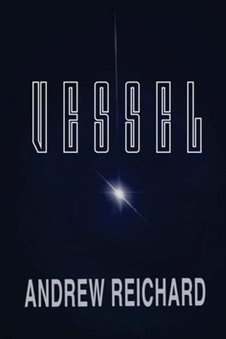 Vessel | Reichard, Andrew - 교보문고
