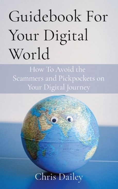 Guidebook For Your Digital World | Dailey, Chris - 교보문고
