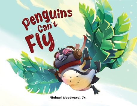 Penguins Can't Fly | Woodward, Michael - 교보문고