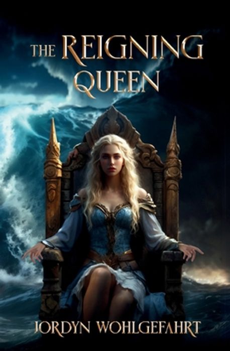 The Reigning Queen | Wohlgefahrt, Jordyn - 교보문고
