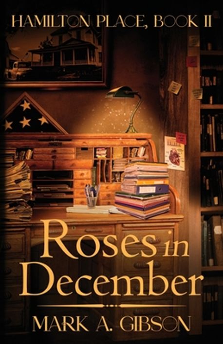 Roses in December | Gibson, Mark A. - 교보문고