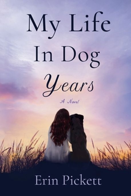 My Life in Dog Years | Pickett, Erin - 교보문고