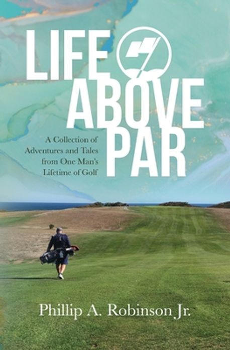 Life Above Par | Robinson, Tina O. - 교보문고