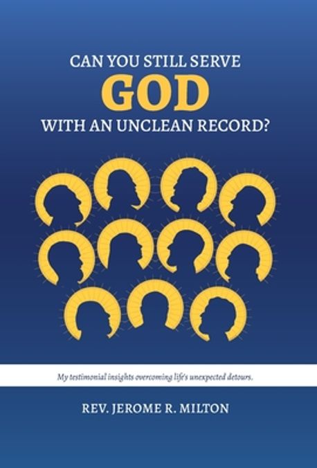 Can You Still Serve God With An Unclean Record? | Milton, Jerome R. - 교보문고