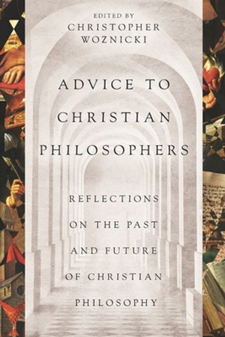 Advice to Christian Philosophers | Plantinga, Alvin - 교보문고