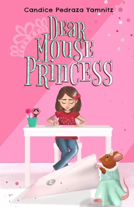 Dear Mouse Princess | Yamnitz, Candice Pedraza - 교보문고