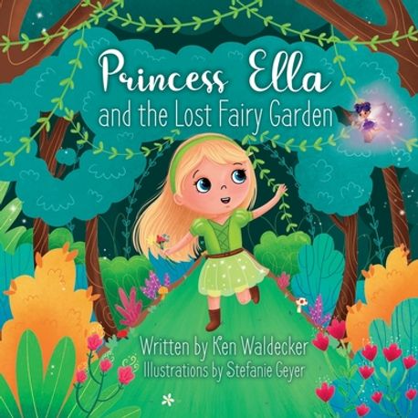 Princess Ella and the Lost Fairy Garden | Waldecker, Ken - 교보문고