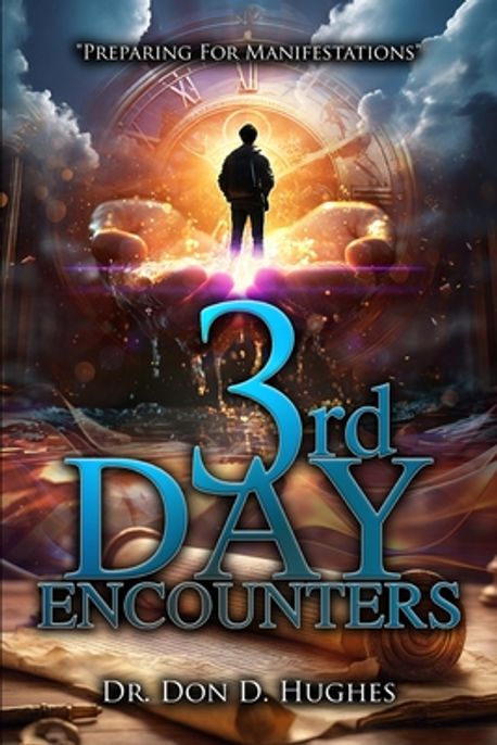 3rd Day Encounters (Preparing for Manifestations) | Hughes, Don D. - 교보문고