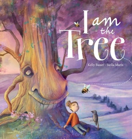 I am the Tree | Bauer, Kelly - 교보문고