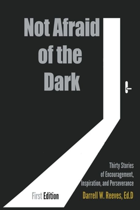 Not Afraid of the Dark | Reeves, Darrell W. Ed D. - 교보문고