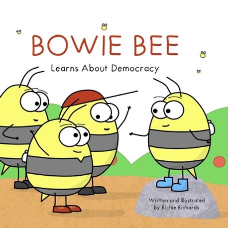 Bowie Bee Learns About Democracy | Richards, Richie - 교보문고