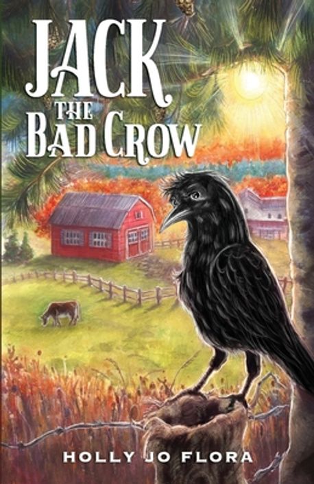 Jack the Bad Crow | Flora, Holly Jo - 교보문고