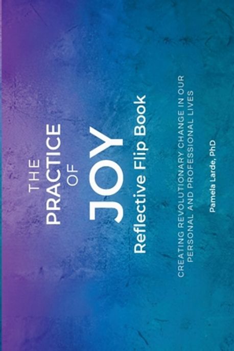 The Practice of Joy Flip Book | Larde, Pamela A. - 교보문고