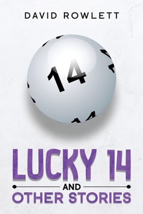 Lucky 14 and Other Stories | Rowlett, David - 교보문고