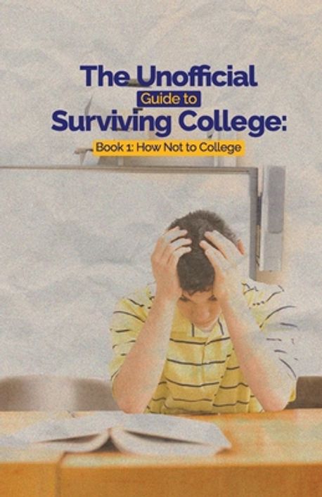 The Unofficial Guide to Surviving College | C. Hayes, Leslie - 교보문고