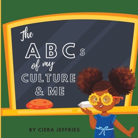 The ABCs of My Culture and Me | Jeffries, Ciera - 교보문고