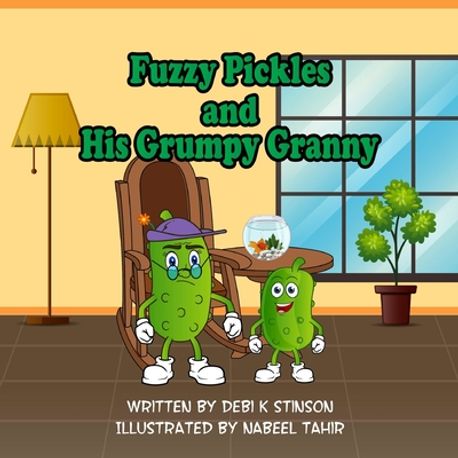 Fuzzy Pickles and His Grumpy Granny | Stinson, Debi K. - 교보문고