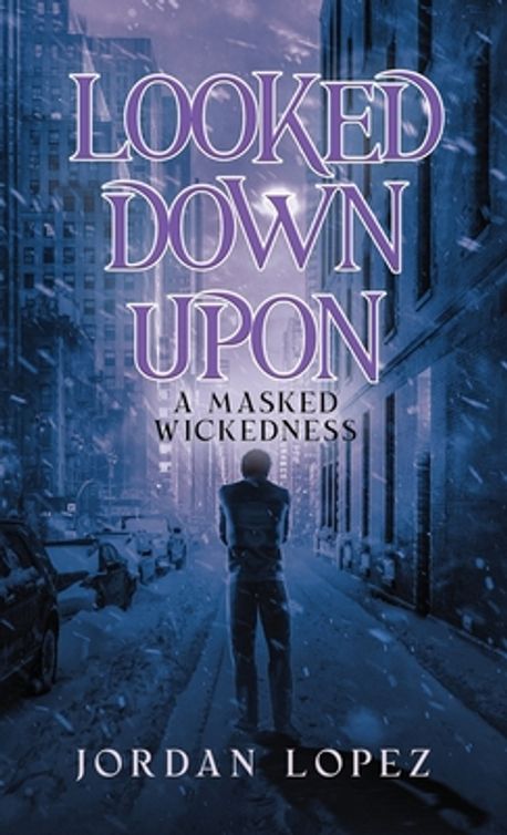 Looked Down Upon | Lopez, Jordan - 교보문고