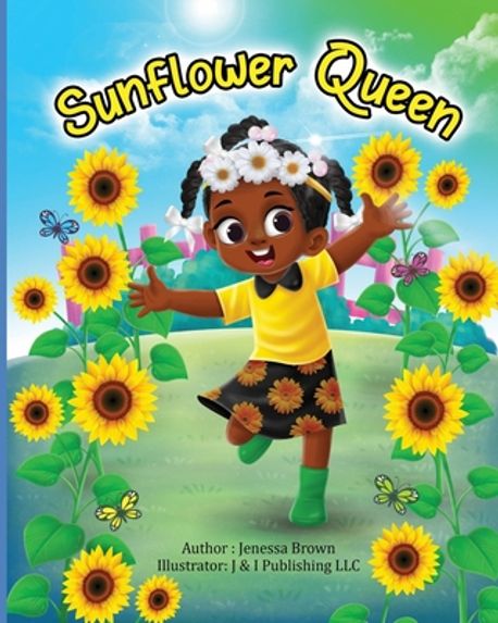 Sunflower Queen | LLC, J. &. I. Publishing - 교보문고