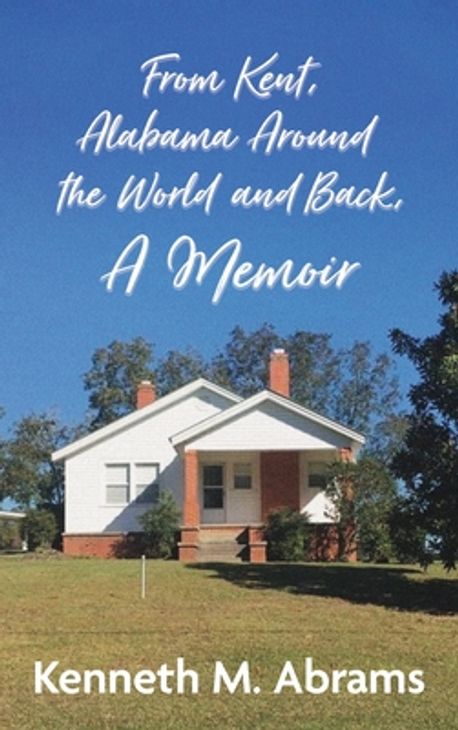 From Kent, Alabama Around the World and Back, A Memoir | Abrams ...