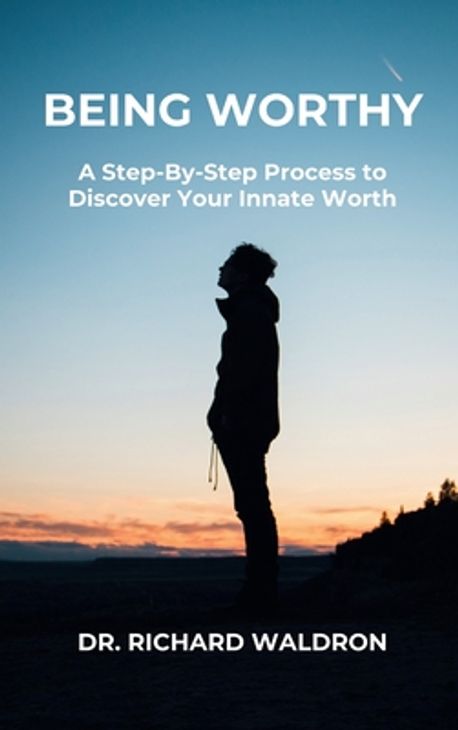 Being Worthy | Waldron, Richard - 교보문고