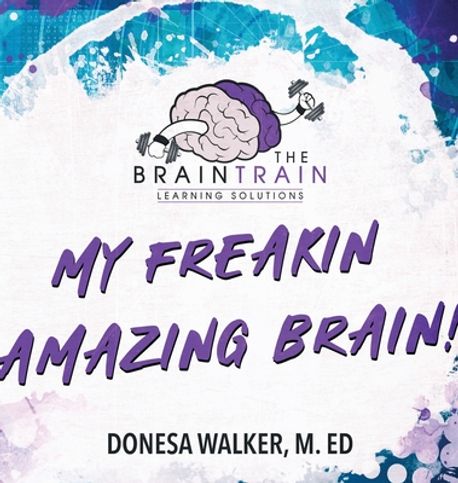 My Freakin Amazing Brain! | Walker, Donesa - 교보문고