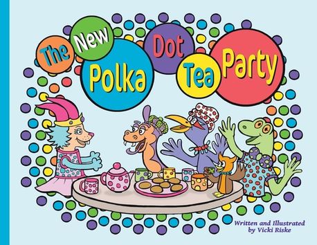 The New Polka Dot Tea Party | Riske, Vicki - 교보문고