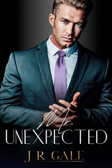 Mr. Unexpected | Gale, J. R. - 교보문고