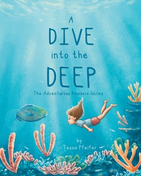 A Dive into the Deep | Pfeifer, Tessa - 교보문고