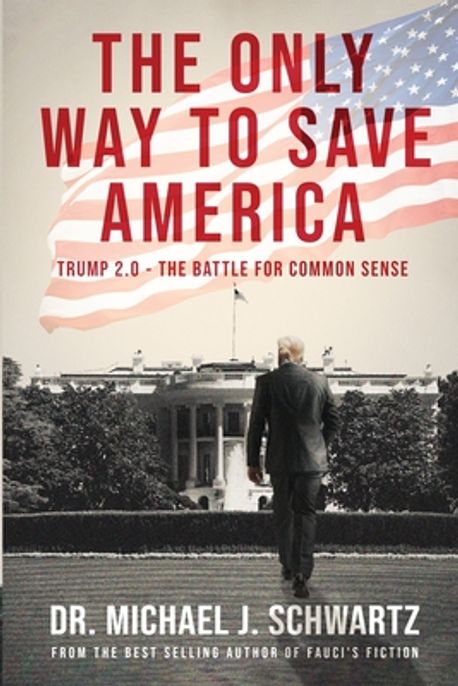 The Only Way to Save America | Schwartz - 교보문고