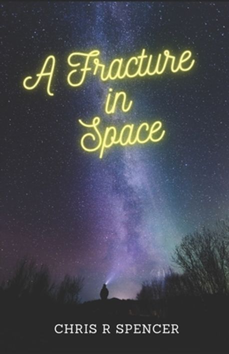 A Fracture in Space | Spencer, Christopher - 교보문고
