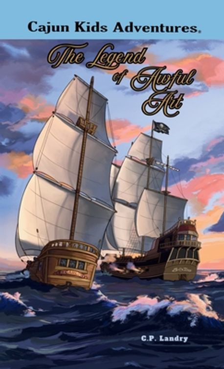 CAJUN KIDS ADVENTURES- Volume Six | Landry, C. P. - 교보문고