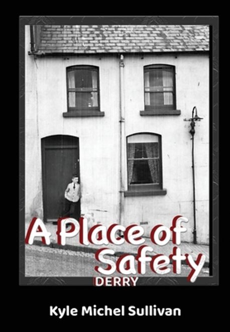 A Place of Safety-Derry | Sullivan, Kyle Michel - 교보문고